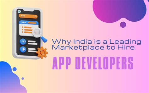 Why India Is A Leading Market Place To Hire App Developers Vicky Dev
