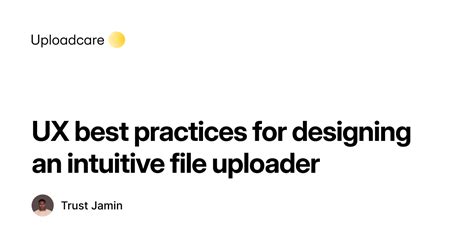 UX Best Practices For Designing An Intuitive File Uploader Uploadcare