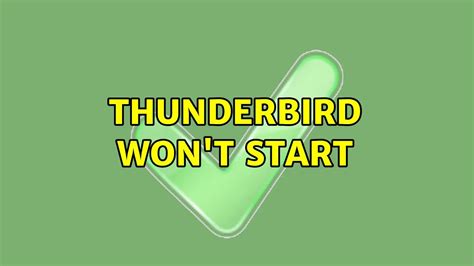 thunderbird won t start 2 solutions youtube