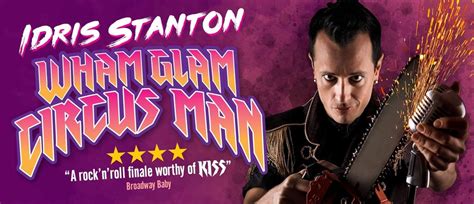 Idris Stanton Wham Glam Circus Man Adelaide Fringe Adelaide Eventfinda