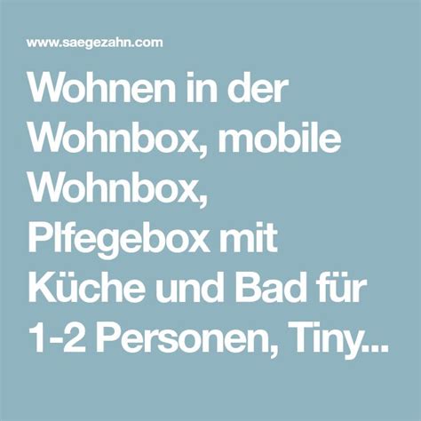 Wohnen In Der Wohnbox Mobile Wohnbox Plfegebox Mit Küche Und Bad Für 1 2 Personen Tiny House
