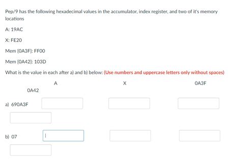 Solved Pep 9 Has The Following Hexadecimal Values In The