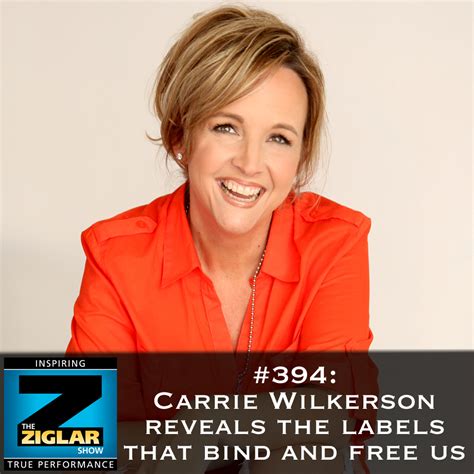 Ziglar Inc Show 394 Carrie Wilkerson Reveals The Labels That Bind