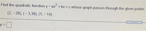 [answered] find the quadratic function y ax² bx c whose graph passes