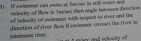 [answered] 3 If Swimmer Can Swim At 5m Sec In Still Water And Velocity