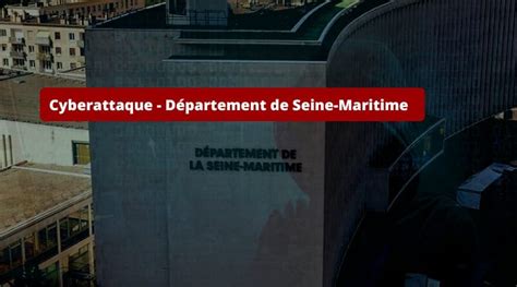 Le Département De Seine Maritime Touché Par Une Cyberattaque