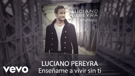 Luciano Pereyra Enséñame A Vivir Sin Ti Lyric Video Chords Chordify