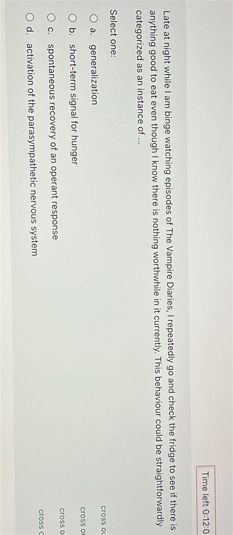 Solved Time Left 0 12 0late At Night While I Am Binge