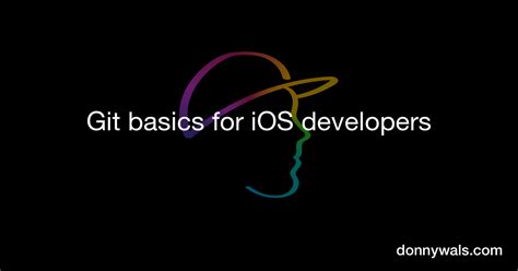 Git Basics For Ios Developers Donny Wals