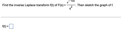 Solved Find The Inverse Laplace Transform F T Of Chegg