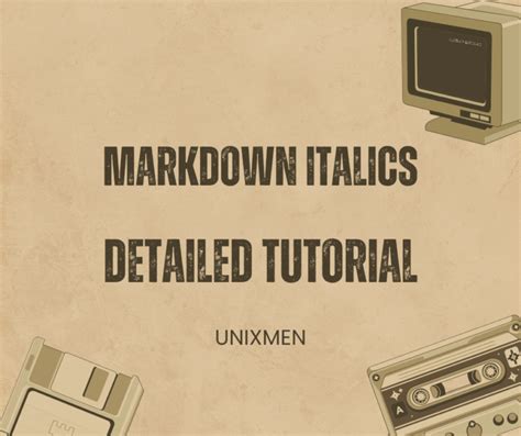 Markdown Italics Instructions Pitfalls And Solutions Unixmen