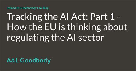 Understanding The Eus Approach To Regulating The Ai Sector Part 1 Of