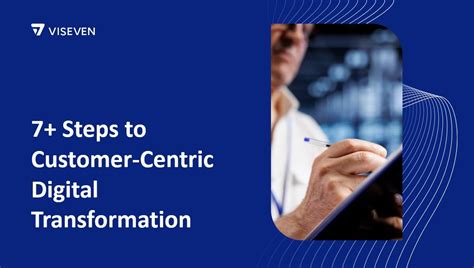 7 Steps To Customer Centric Digital Transformation