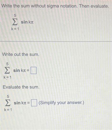 Solved Write The Sum Without Sigma Notation Then Chegg Com