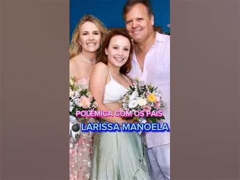 LARISSA MANOELA X PAIS ENTENDA TODA A POLÊMICA Larissa Fortuna