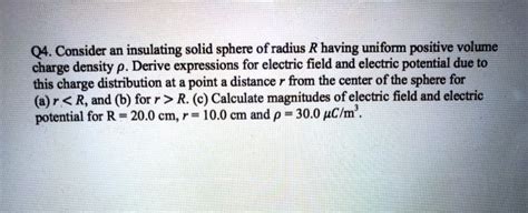 Q4 Consider An Insulating Solid Sphere Ofradius R Having Uniform