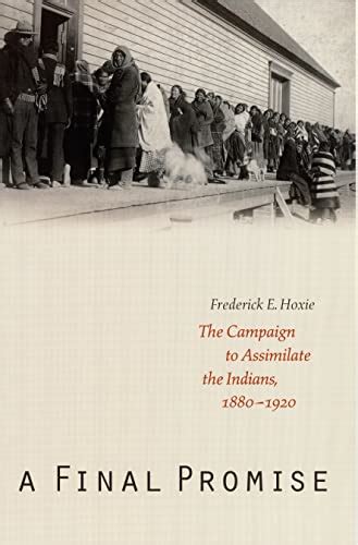 Download A Final Promise The Campaign To Assimilate The Indians 1880