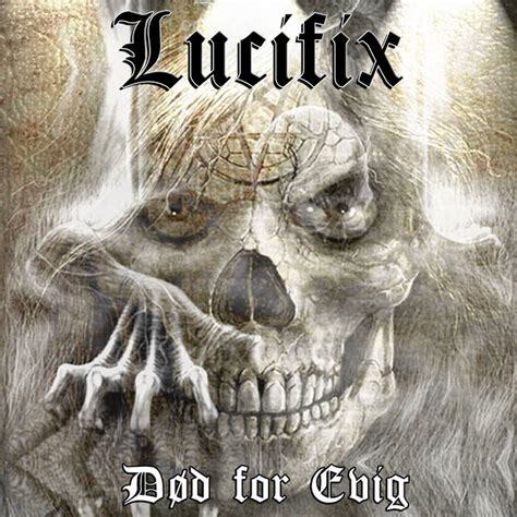 Lucifix D ø D For Evig Encyclopaedia Metallum The Metal Archives
