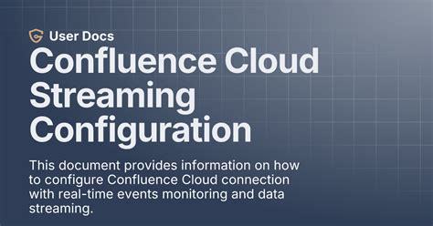 Confluence Cloud Streaming Configuration User Docs