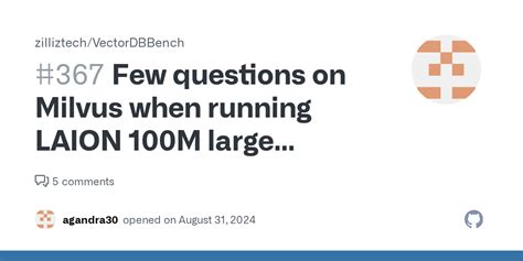 Few Questions On Milvus When Running LAION M Large Dataset Issue Zilliztech