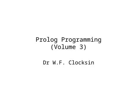 Ppt Prolog Programming Volume 3 Dr Wf Clocksin Mapping The Full