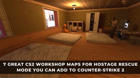 7 Great Cs2 Workshop Maps For Hostage Rescue Mode You Can Add To