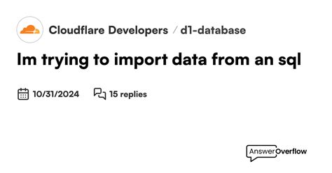 Im Trying To Import Data From An Sql Cloudflare Developers