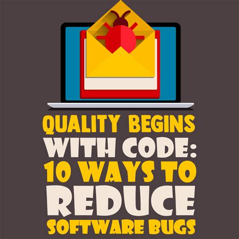 Quality Begins With Code 10 Ways To Reduce Software Bugs Simple