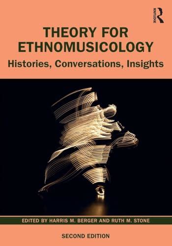 Theory For Ethnomusicology Histories Conversations Insights Berger