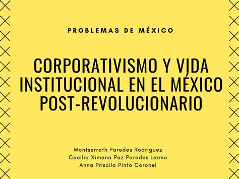 Corporativismo Y Vida Institucional En El México Post Revolucionario