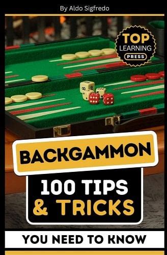 Backgammon 100 Tips And Tricks You Need To Know Your Ultimate Guide To