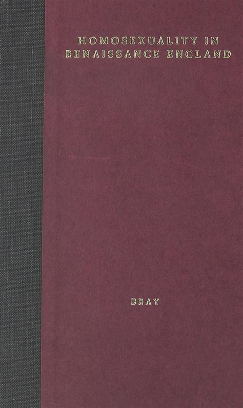 Homosexuality In Renaissance England Bray Alan 9780231102889 Amazon