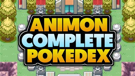 Pokemon Animon Complete Pokedex 3 Hours Of Completing The Pokedex The
