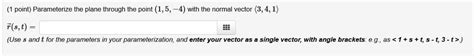 solved 1 point parameterize the plane through the point