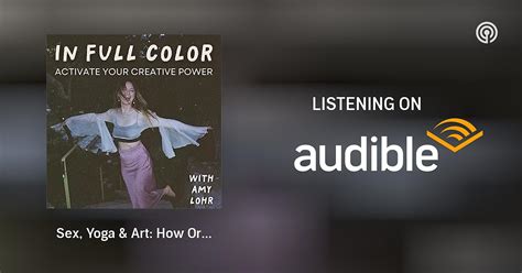 Sex Yoga And Art How Orgasmic Living And Creative Living Are One In The