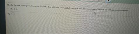 solved use the formula for the general term the nth term