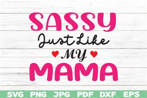 Sassy Just Like My Mama Svg Mama Png Graphic By Wutkupdesignsdigital