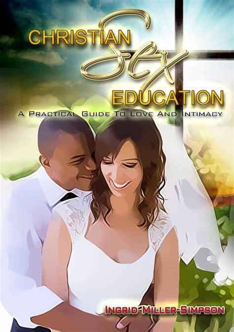 Christian Sex Education A Practical Guide To Love And Intimacy Kindle Edition By Miller