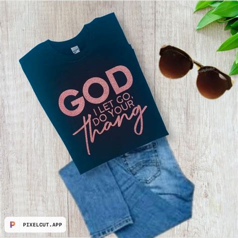 God I Let Go Do Your Thang T Shirt Christian Religious Etsy