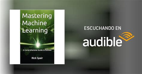 Mastering Machine Learning Por Rick Spair Audiolibro