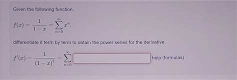 Solved Given The Following Function Fx1−x1∑n0∞xn