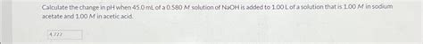 Solved Calculate The Change In PH When ML Of A M Chegg