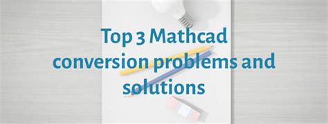 Top 3 Mathcad Conversion Problems And How To Solve Them Alfasoft