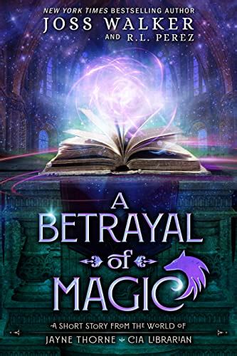 A Betrayal Of Magic A Story From The World Of Jayne Thorne
