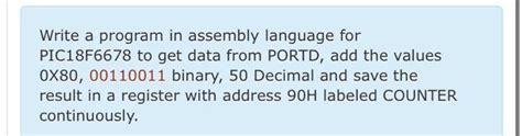 Solved Write A Program In Assembly Language For Pic18f6678
