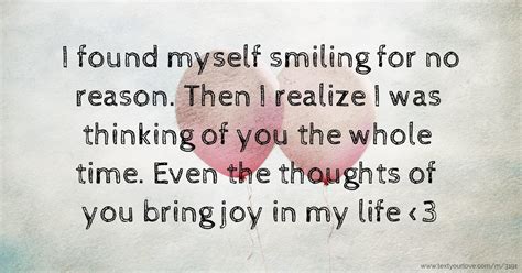 I Found Myself Smiling For No Reason Then I Realize I Text