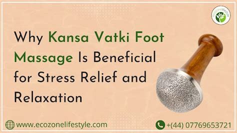 Why Kansa Vatki Foot Massage Is Beneficial For Stress Relief And