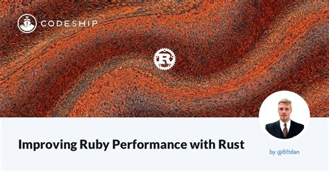 Bettering Ruby Performance With Rust By Diagram Of Codeship Fraja