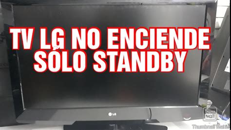 TV LG NO ENCIENDE SÓLO STANDBY MODEL 37LG30 YouTube