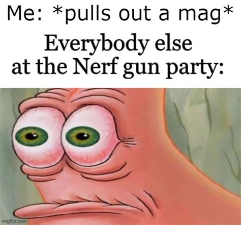 I Mean Its Guns Right Imgflip
